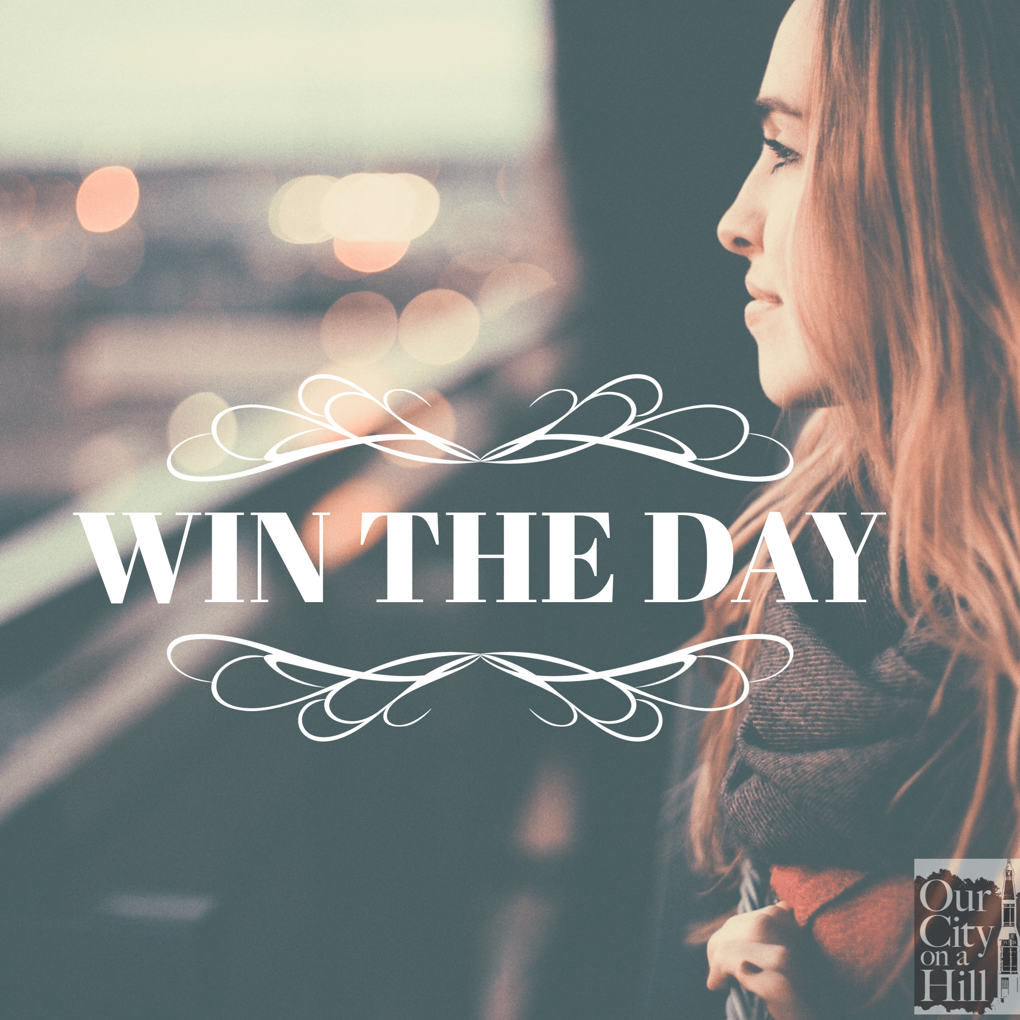 Win the Day – God in the Present Tense | The First Day of Spring